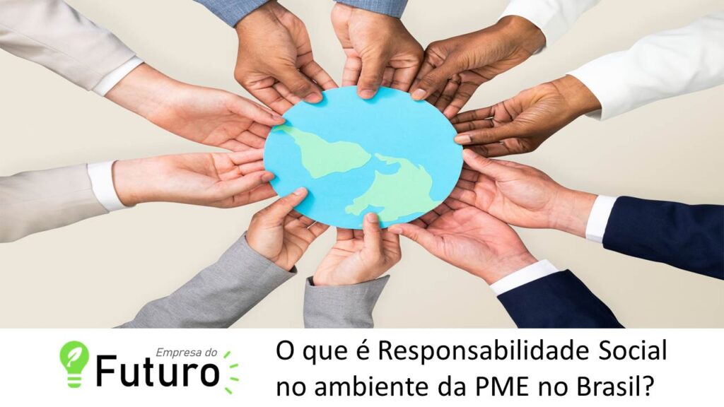 O que é Responsabilidade Social no ambiente da PME no Brasil ...